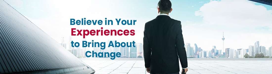 Believe in Your Experiences to Bring About Change - Shiv Yog