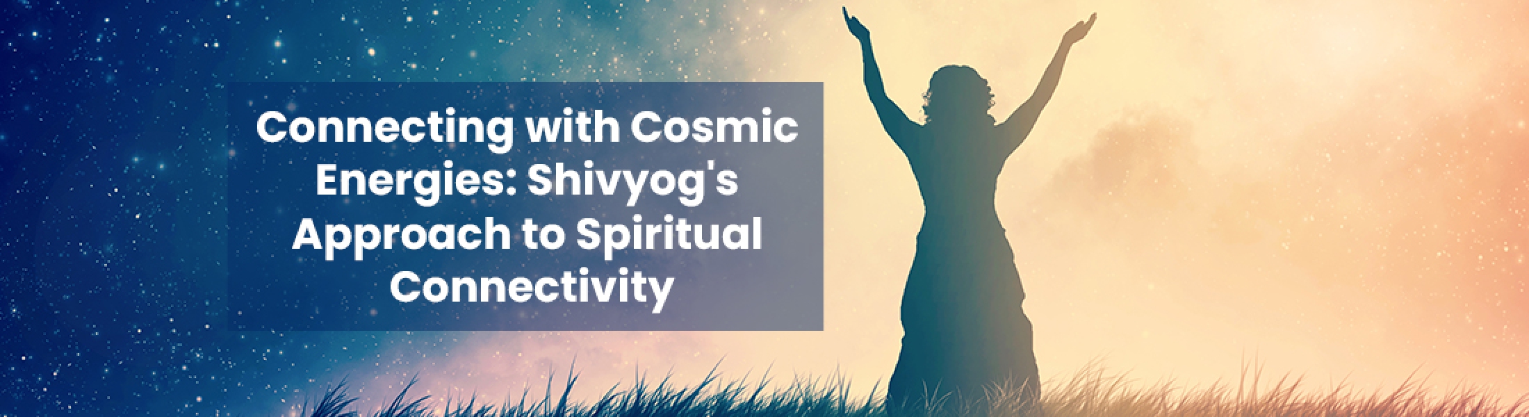 Connecting with Cosmic Energies: Shivyog's Approach to Spiritual ...